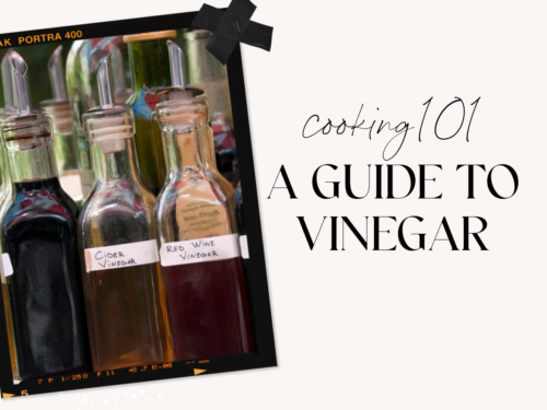 COOKING 101: A Helpful Guide to Vinegar & It's Uses